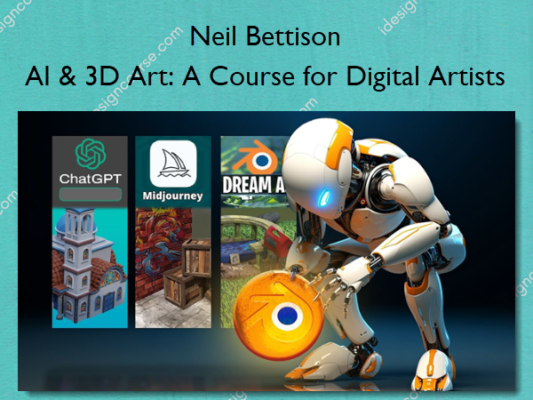 AI & 3D Art: A Course for Digital Artists – 3D Tudor – Neil Bettison – iDesign Course