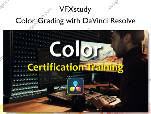 Color Grading with DaVinci Resolve – VFXstudy – iDesign Course