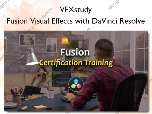 Fusion Visual Effects with DaVinci Resolve – VFXstudy - iDesign Course