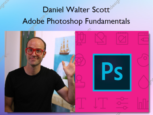 Adobe Photoshop Fundamentals – Daniel Walter Scott – iDesign Course