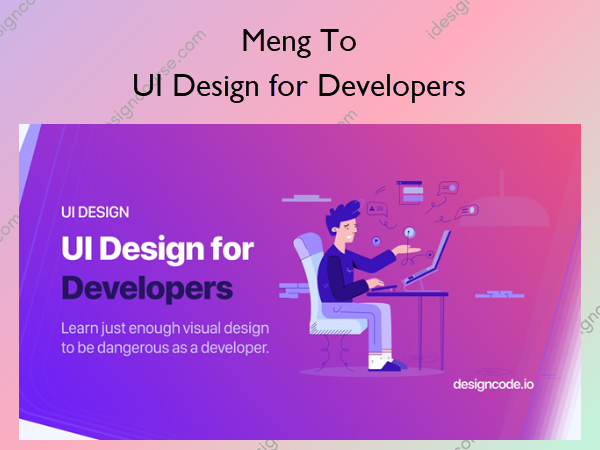 Download UI Design for Developers – Meng To – iDesign Course