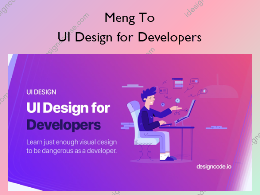 Download UI Design for Developers – Meng To – iDesign Course