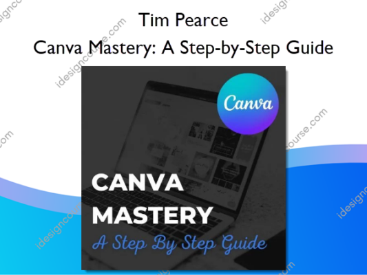 Download Canva Mastery: A Step-by-Step Guide – Tim Pearce – iDesign Course